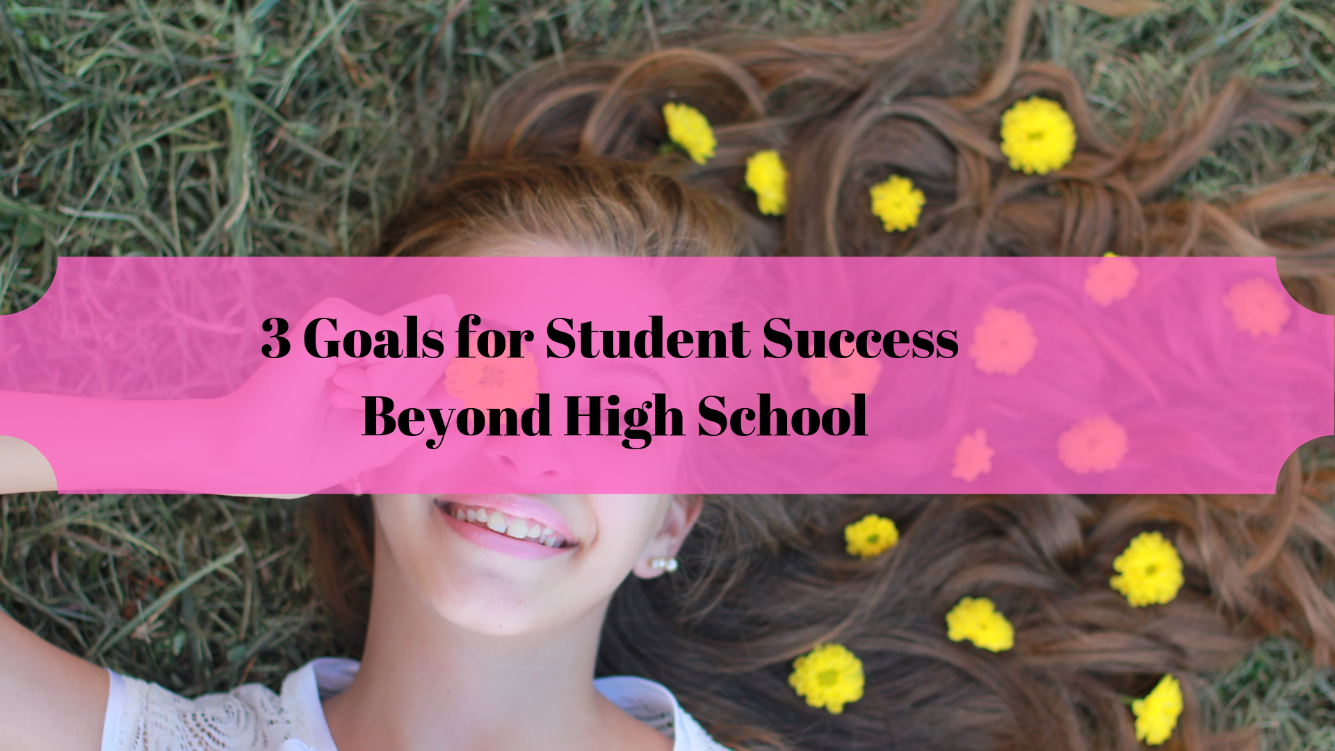 3 Goals for Student Success Beyond High School