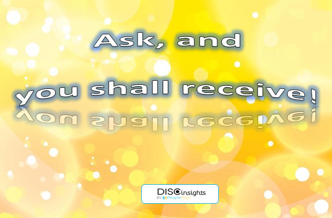 Ask, and you shall receive!