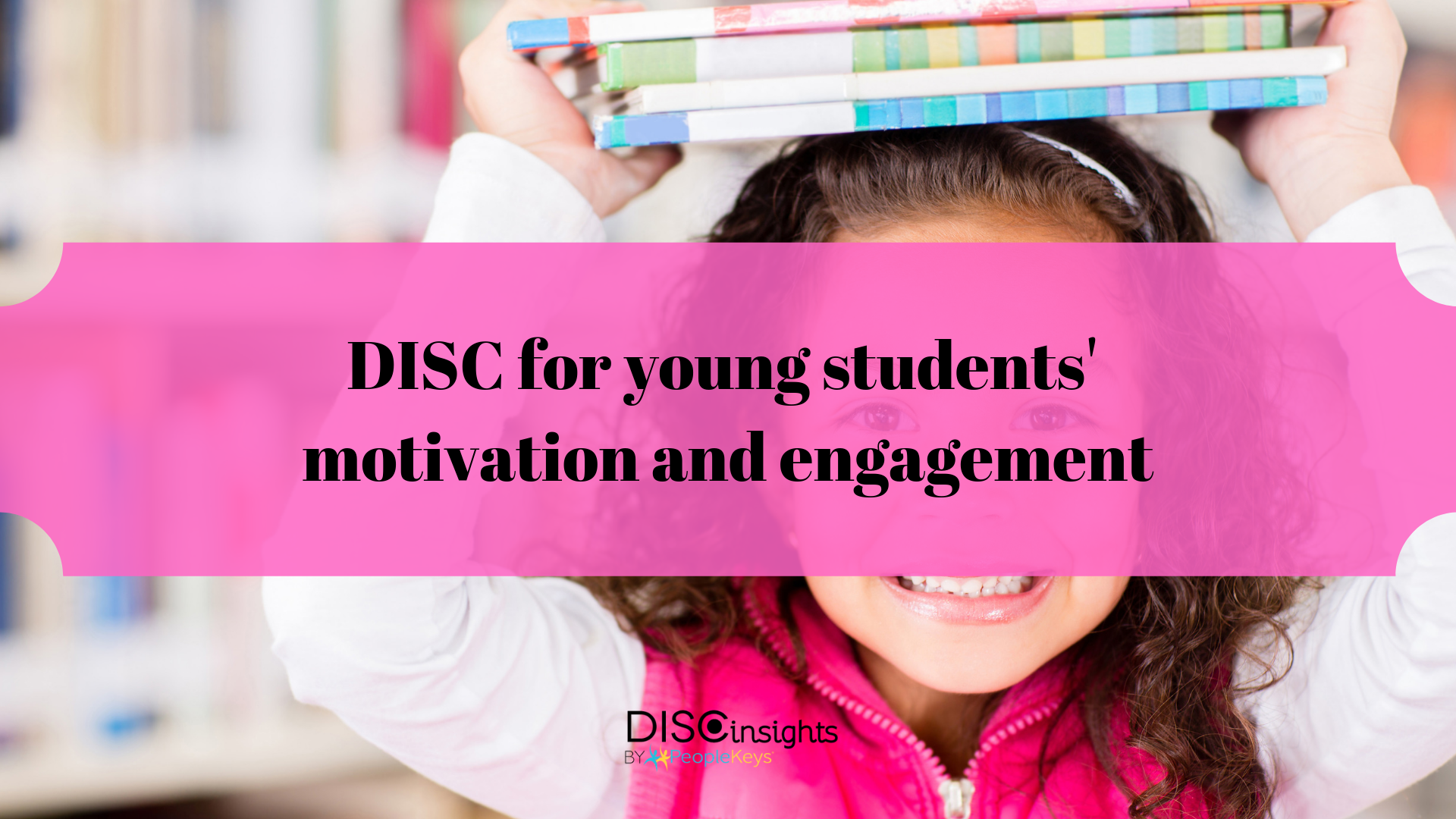 Motive and engage young students using DISC