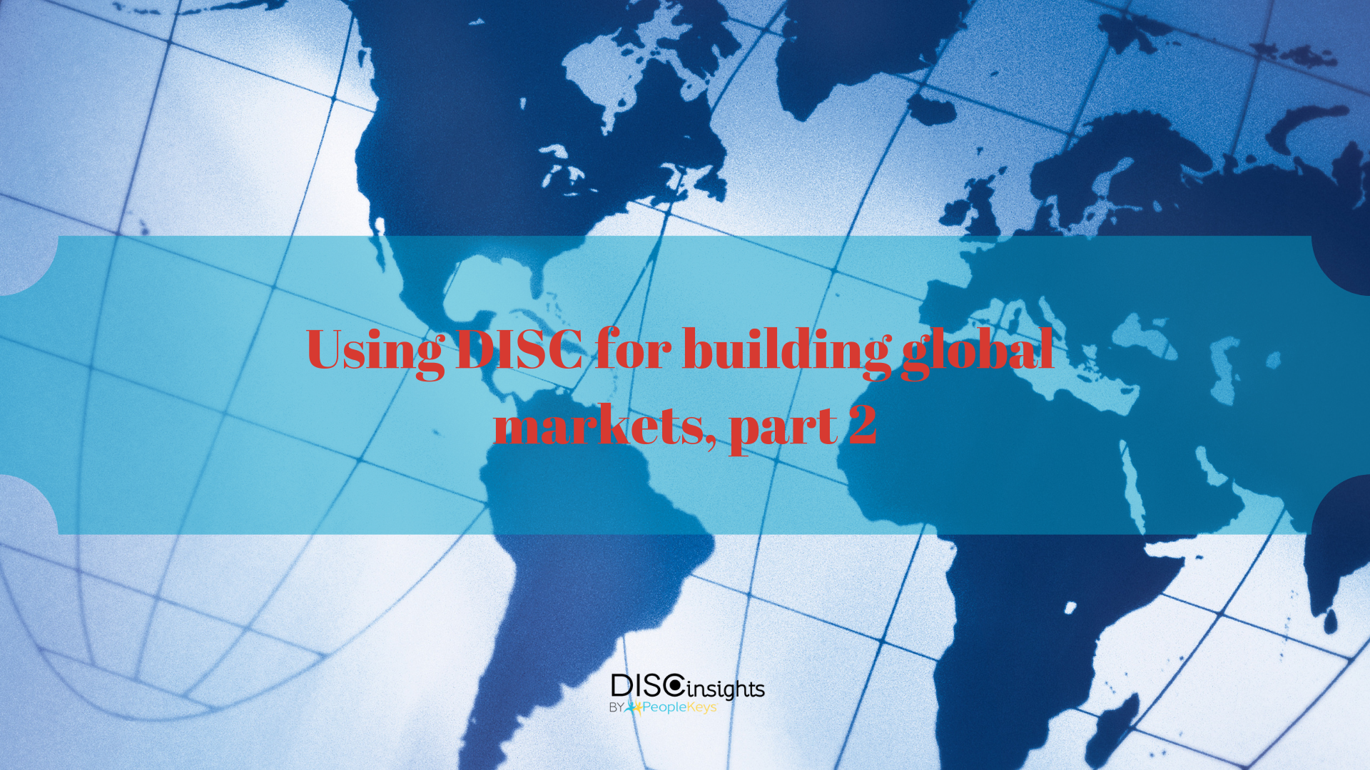 Using DISC for building global markets, part 2